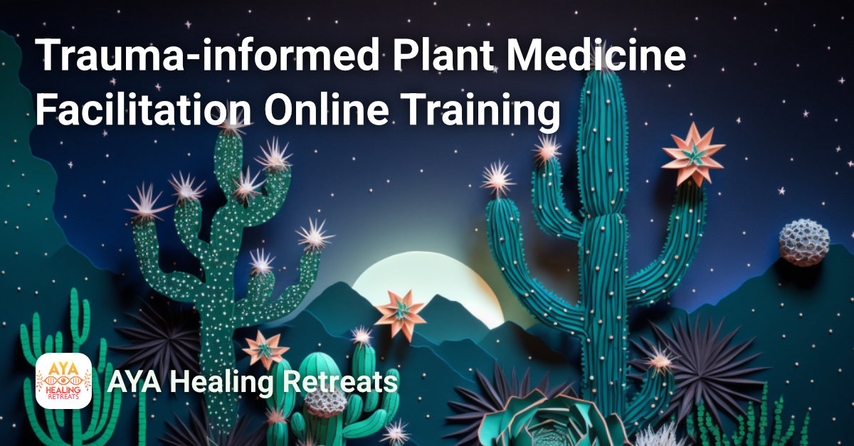 Trauma-informed Plant Medicine Facilitation Online Training